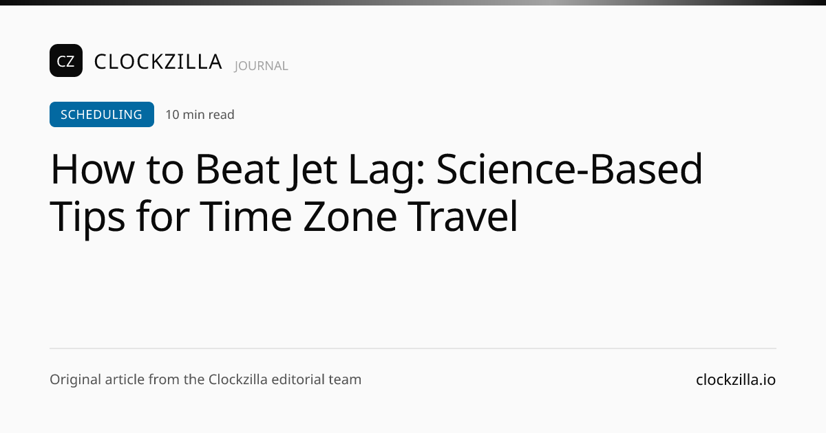How to Beat Jet Lag: Science-Based Tips for Time Zone Travel ...
